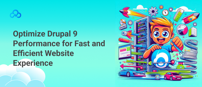 Drupal 9 Performance Optimization Strategies