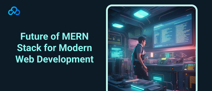 MERN Stack Explained for Modern Development