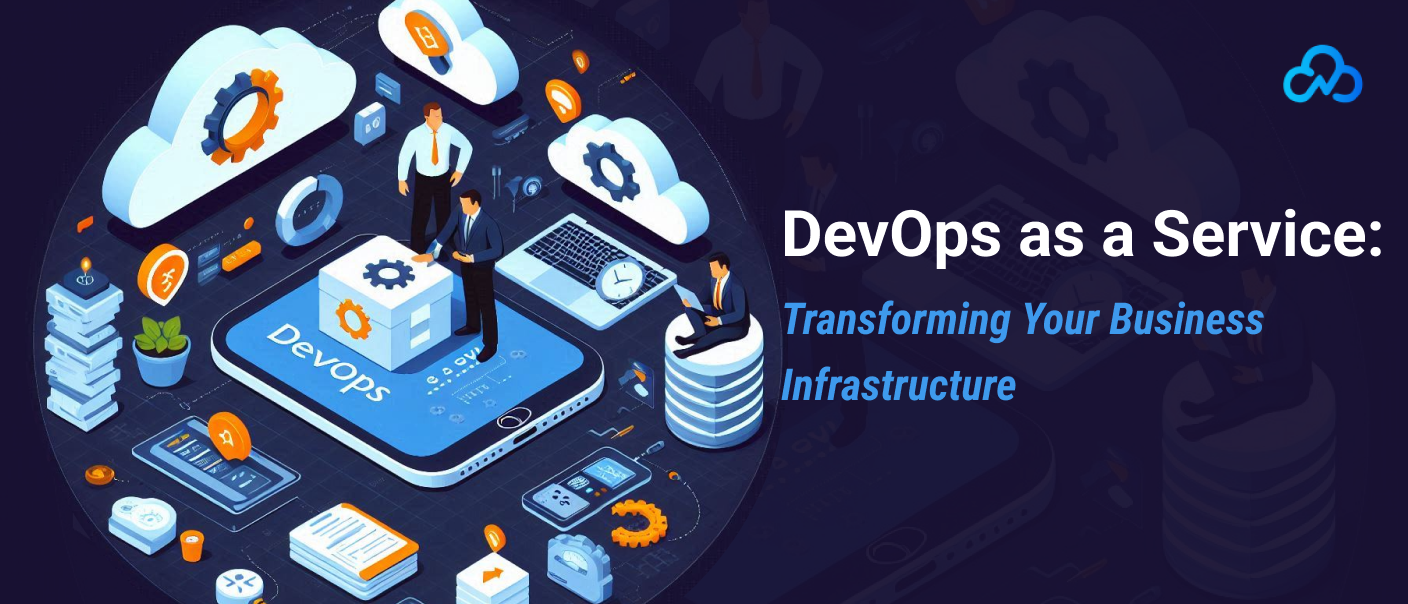DevOps as a Service: Transforming Your Business Infrastructure